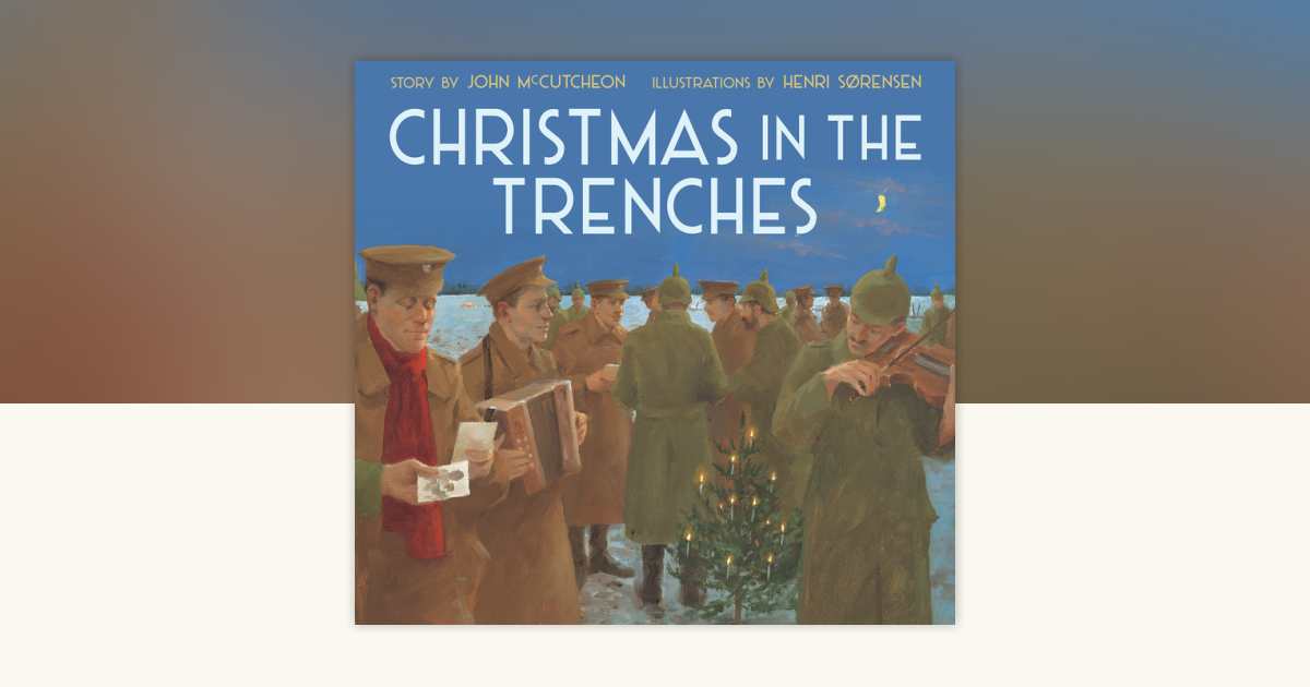 Christmas in the Trenches by John McCutcheon: 9781682638422 ...