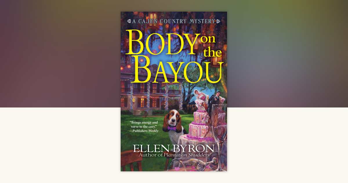 Body on the Bayou by Ellen Byron: 9781683312819 | PenguinRandomHouse ...