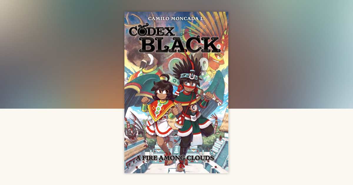 Codex Black (Book One): A Fire Among Clouds by Camilo Moncada Lozano ...