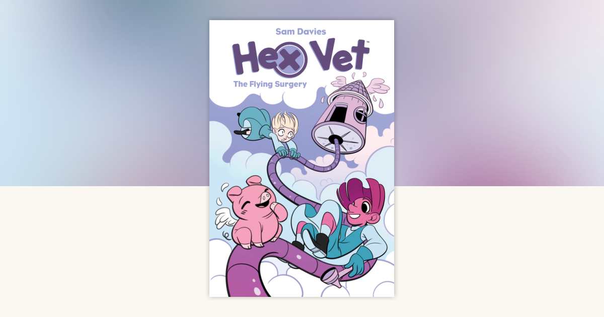 Hex Vets: The Flying Surgery by Sam Davies: 9781684154784 ...