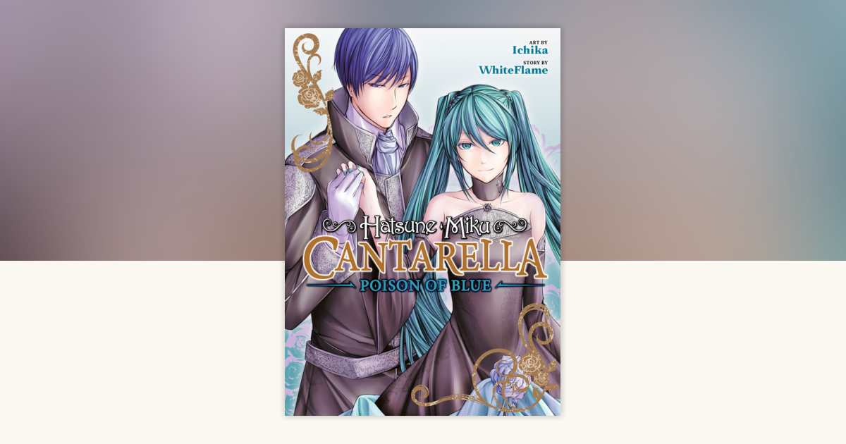 Hatsune Miku: Cantarella ~Poison of Blue~ by WhiteFlame: 9781685797324 ...