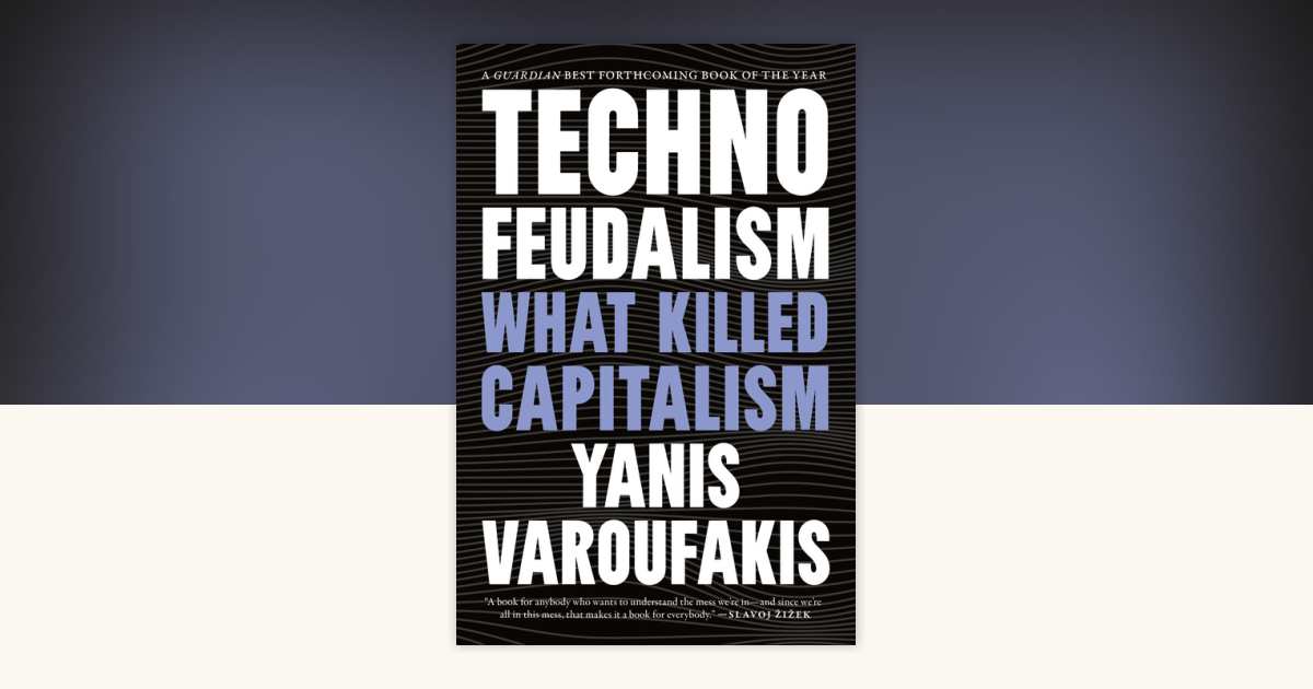 Technofeudalism by Yanis Varoufakis: 9781685891244 | PenguinRandomHouse ...