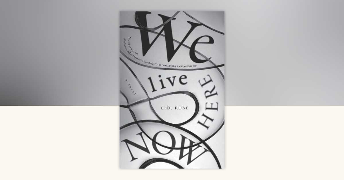 We Live Here Now by C. D. Rose: 9781685892012 | PenguinRandomHouse.com: Books