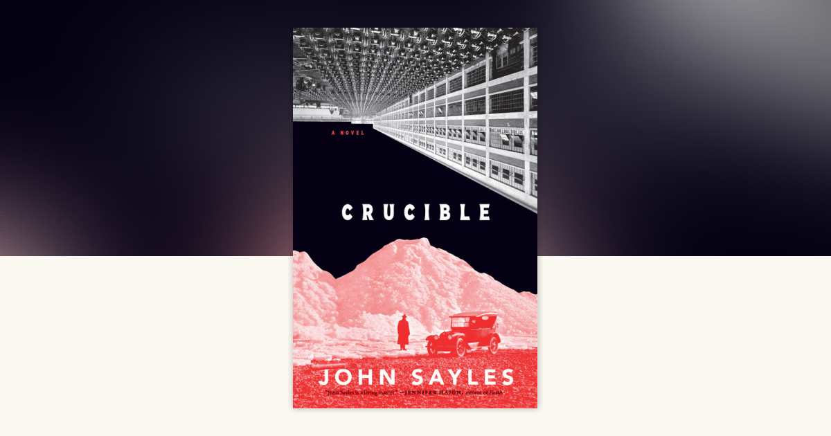 Crucible by John Sayles: 9781685892272 | PenguinRandomHouse.com: Books