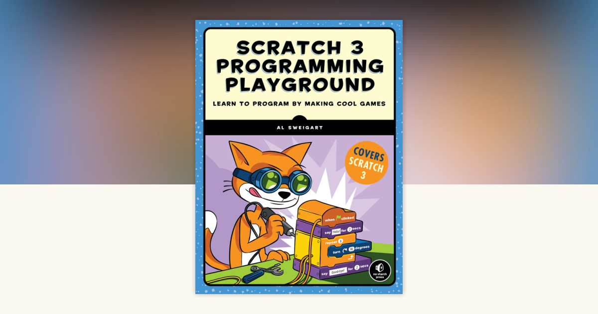 Scratch 3 Programming Playground by Al Sweigart: 9781718500211 ...