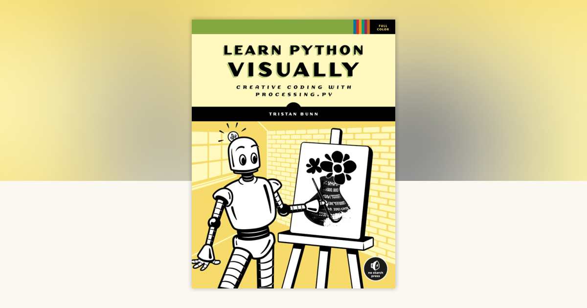 Learn Python Visually by Tristan Bunn: 9781718500969 | PenguinRandomHouse.com: Books