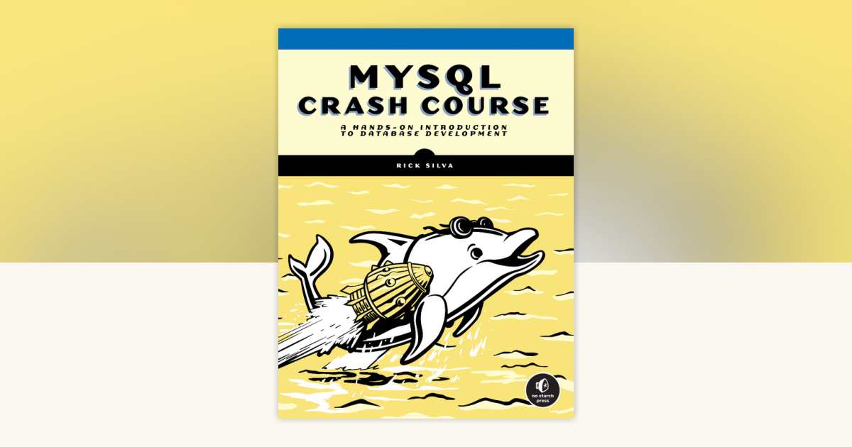 MySQL Crash Course by Rick Silva: 9781718503007 | PenguinRandomHouse ...