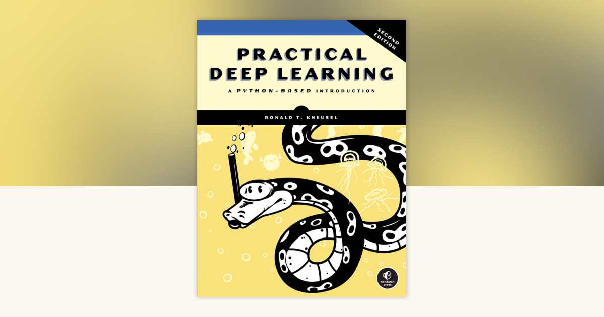 Practical Deep Learning, 2nd Edition by Ronald T. Kneusel: 9781718504202 | PenguinRandomHouse ...