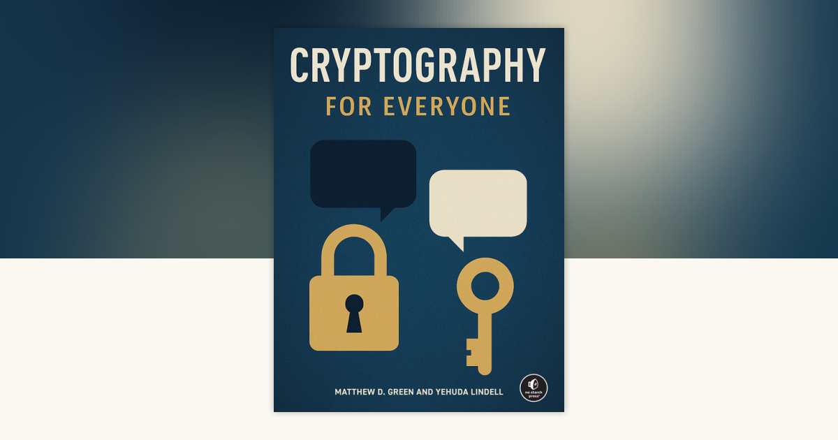 Cryptography for Everyone by Matthew D. Green, Yehuda Lindell: 9781718504387 ...