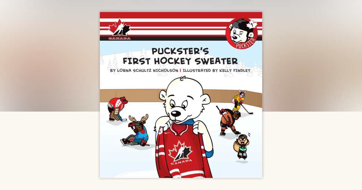 Puckster's First Hockey Sweater by Lorna Schultz Nicholson ...