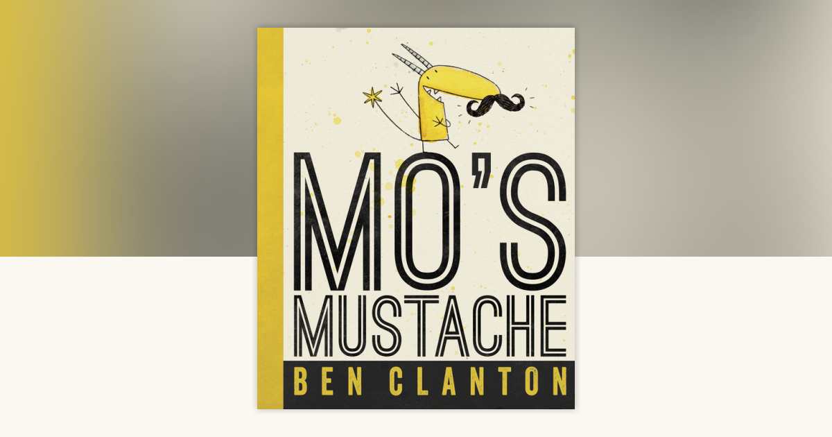 Mo's Mustache by Ben Clanton: 9781770495388 | PenguinRandomHouse.com: Books
