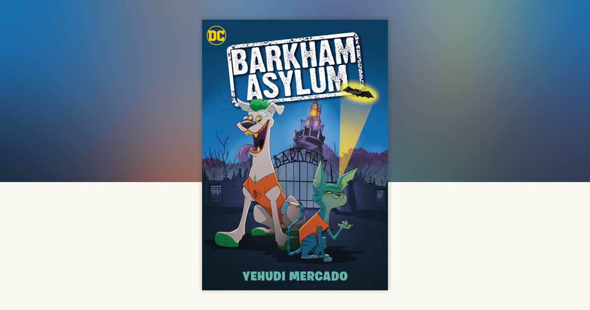 Barkham Asylum by Yehudi Mercado: 9781779505002 | PenguinRandomHouse ...