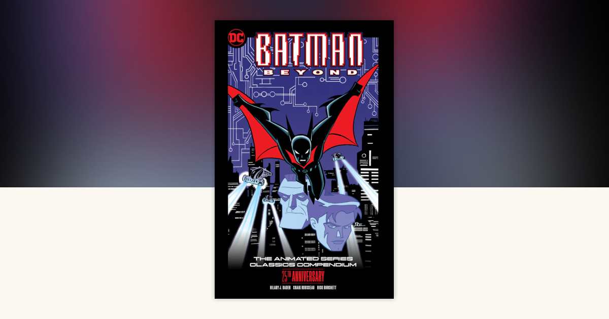 Batman Beyond: The Animated Series Classics Compendium - 25th ...