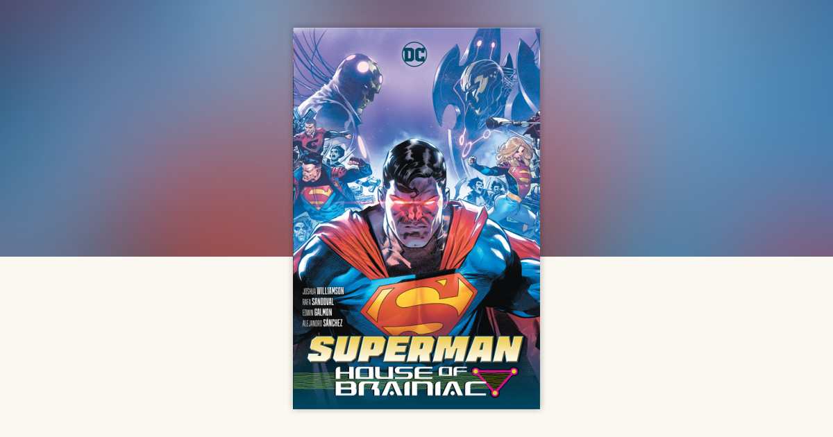 Superman: House of Brainiac by Joshua Williamson: 9781779527561 ...