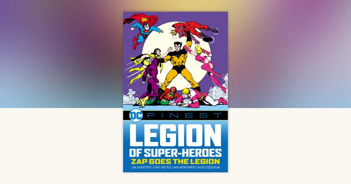 DC Finest: Legion of Super-Heroes: Zap Goes the Legion by Jim Shooter ...