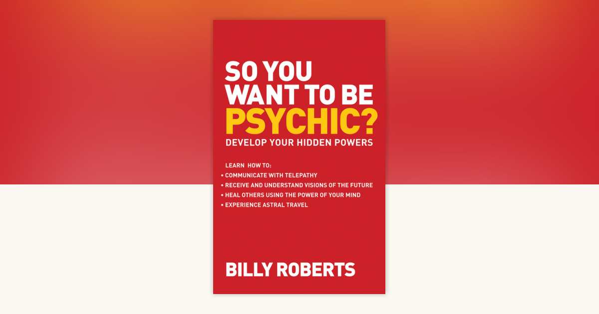 So You Want to be Psychic? by Billy Roberts: 9781780284781 ...