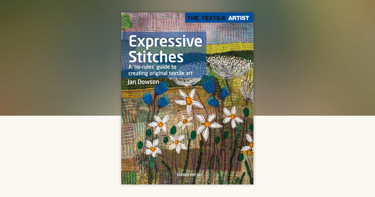 Textile Artist: Expressive Stitches by Jan Dowson: 9781782217503 ...