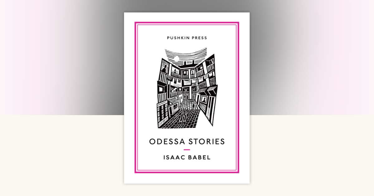 Odessa Stories by Isaac Babel: 9781782271796 | PenguinRandomHouse.com ...