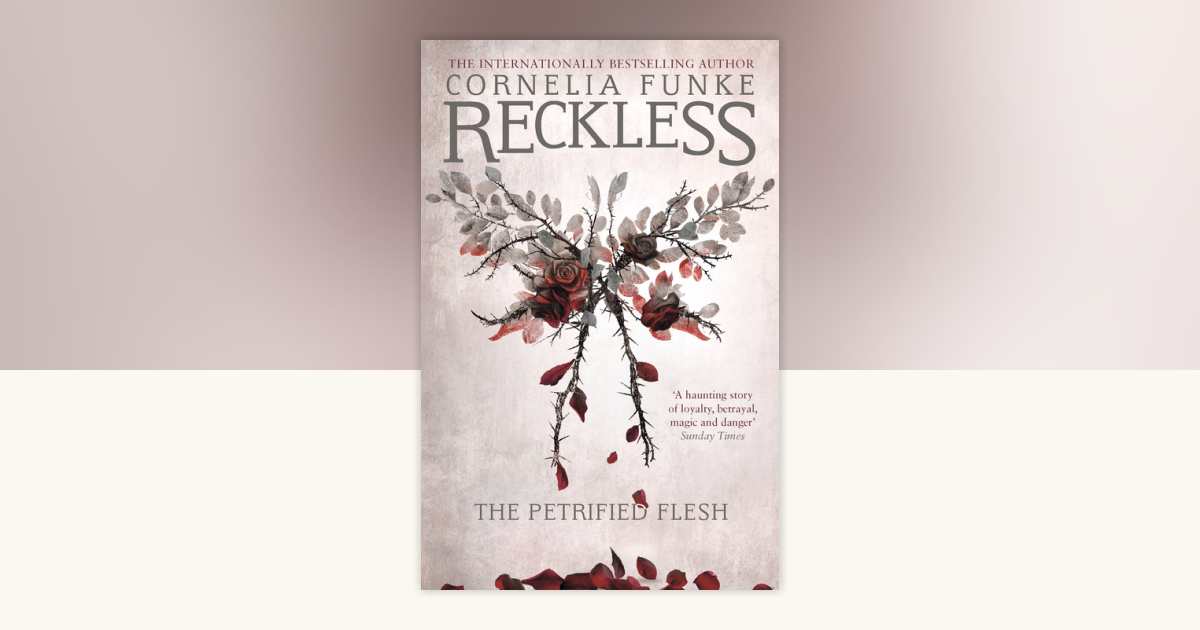 Reckless I: The Petrified Flesh by Cornelia Funke: 9781782691242 ...