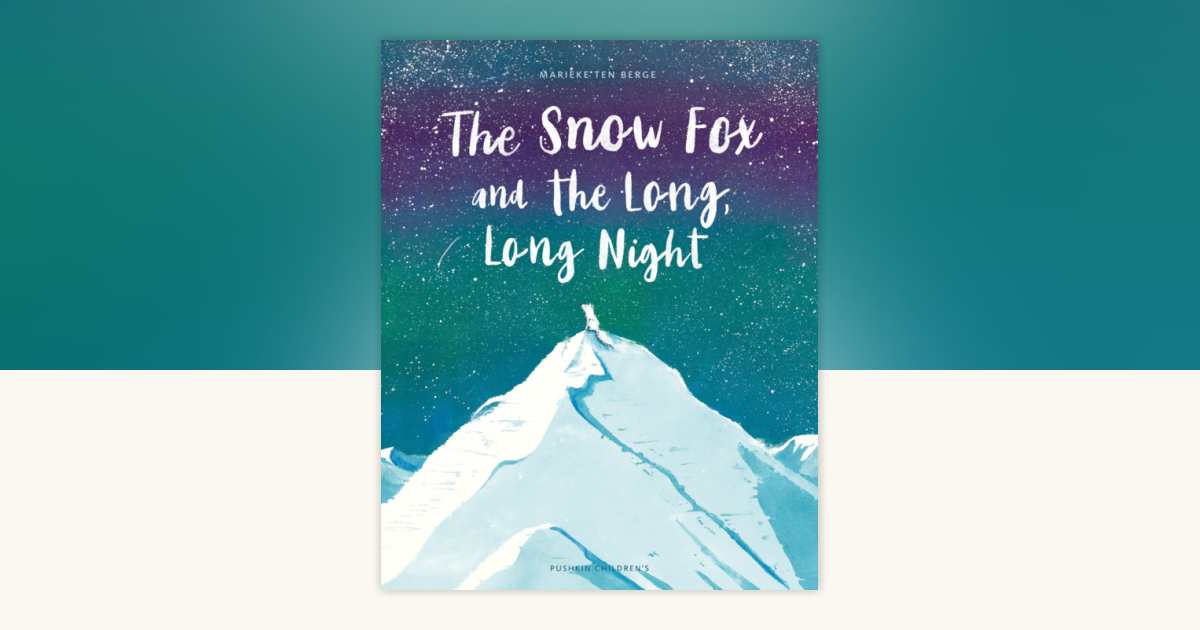 The Snow Fox and the Long, Long Night by Marieke Ten Berge ...