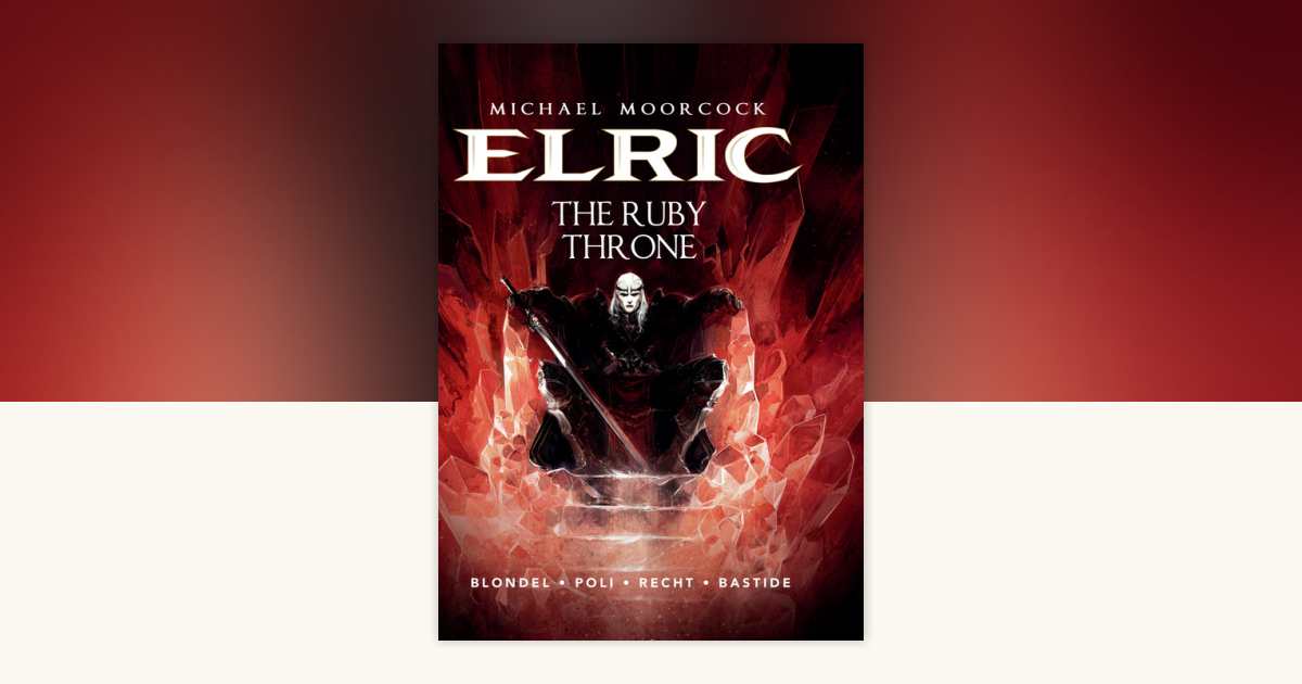 Michael Moorcock's Elric Vol. 1: The Ruby Throne by Julien Blondel ...