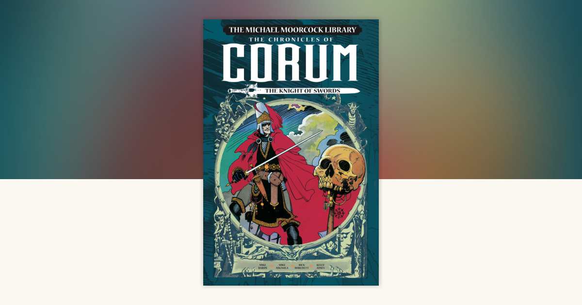 The Michael Moorcock Library: The Chronicles of Corum Vol. 1: The ...