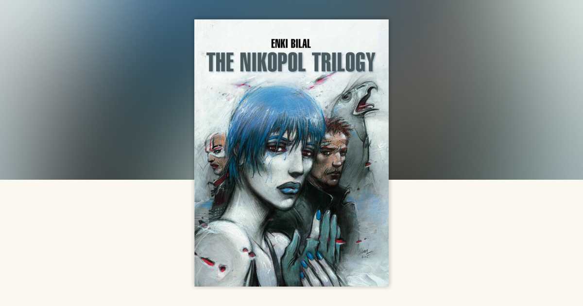 The Nikopol Trilogy by Enki Bilal: 9781782763536 | PenguinRandomHouse ...