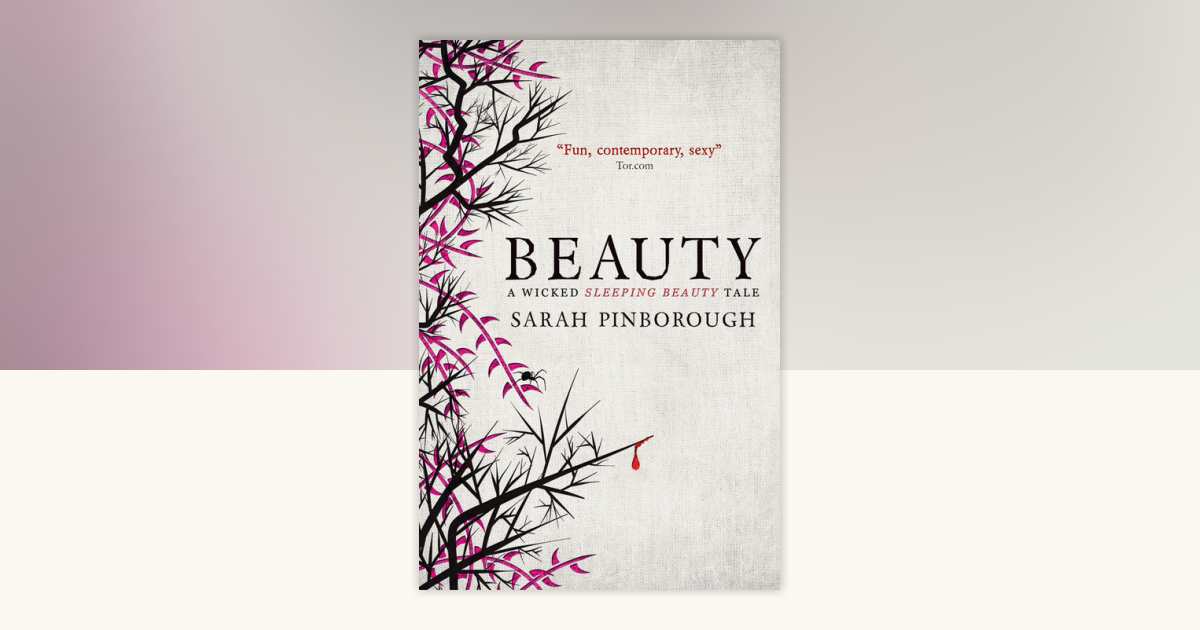 Beauty by Sarah Pinborough: 9781783291151 | PenguinRandomHouse.com: Books