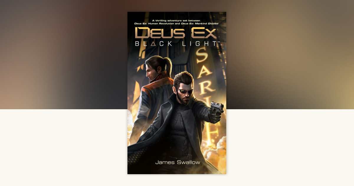 Deus Ex: Black Light (Deus Ex: Mankind Divided prequel) by James ...