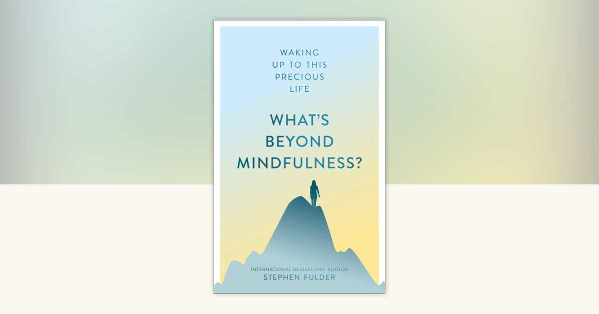 What's Beyond Mindfulness? by Stephen Fulder: 9781786781987 ...