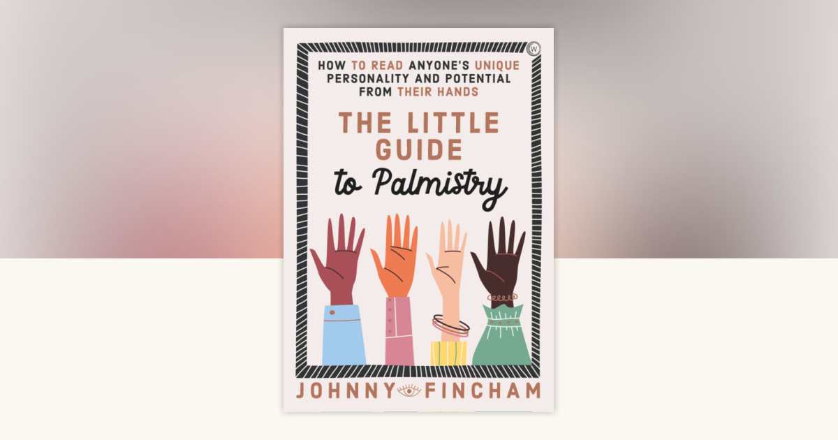 The Little Guide to Palmistry by Johnny Fincham: 9781786787767 ...