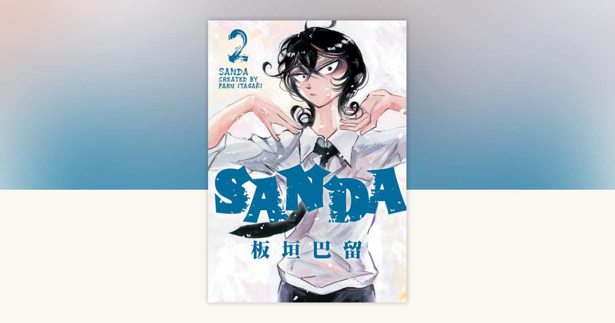 Sanda Vol.2 by Paru Itagaki: 9781787747258 | PenguinRandomHouse.com: Books