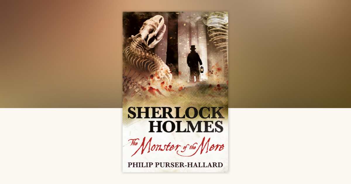 Sherlock Holmes - The Monster of the Mere by Philip Purser-Hallard ...