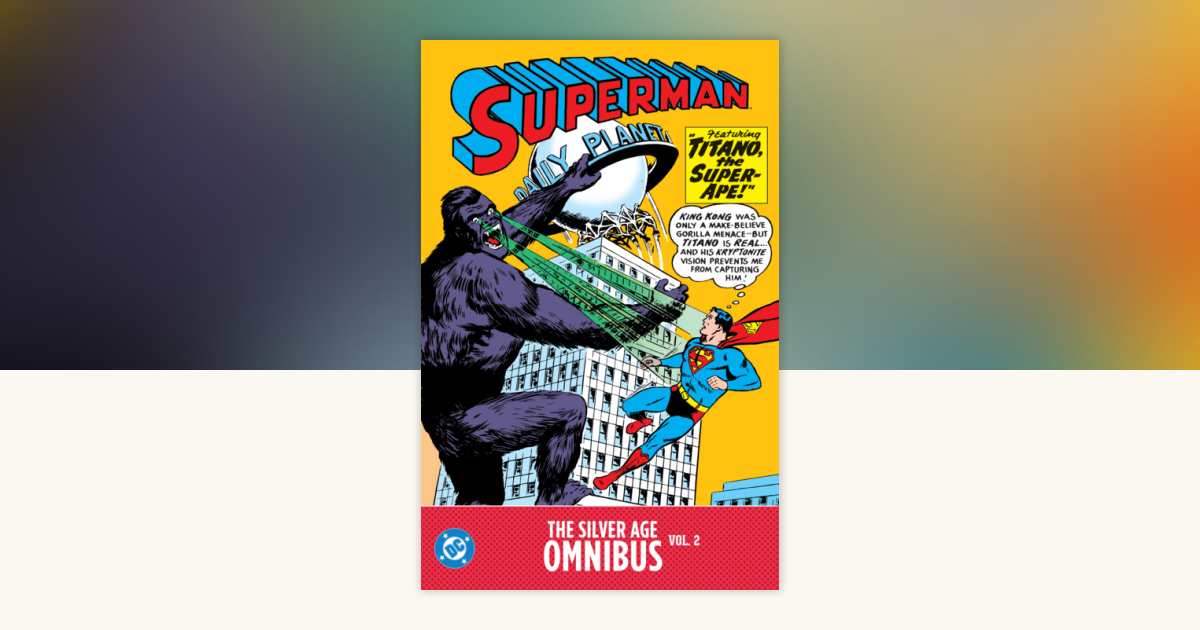 Superman: The Silver Age Omnibus Vol. 2 by Jerry Siegel, Robert ...