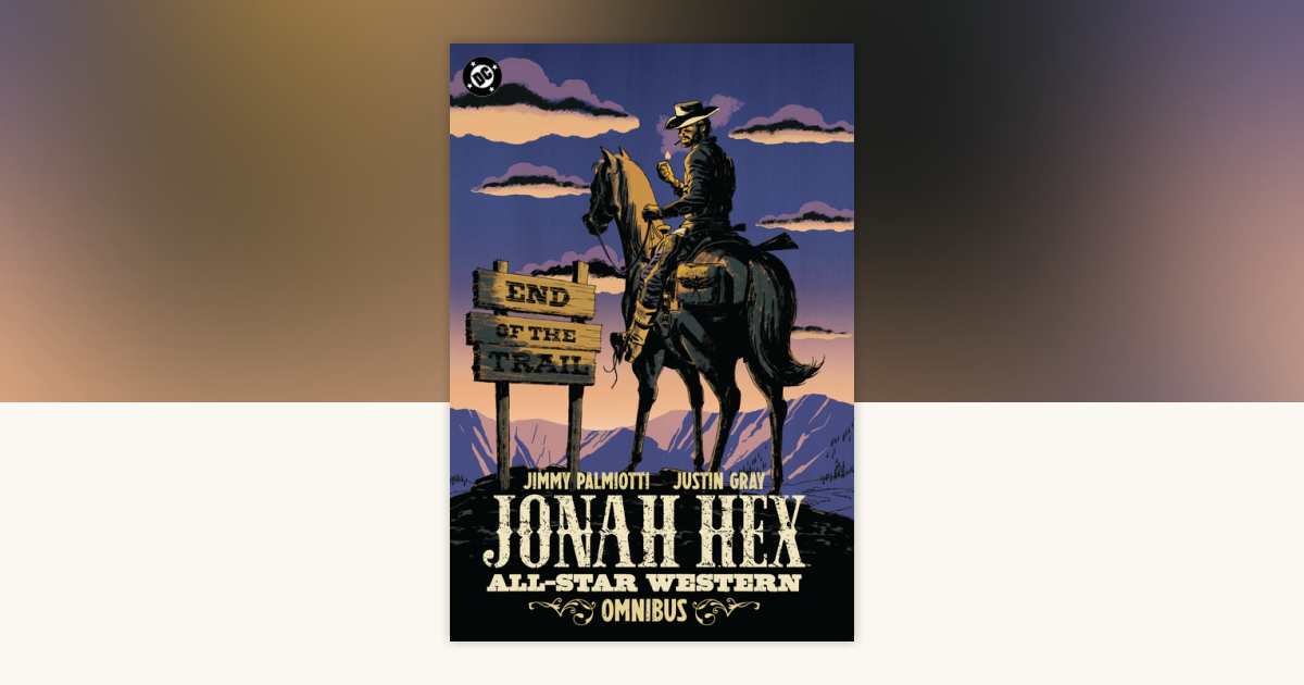Jonah Hex: All-Star Western Omnibus by James Palmiotti, Justin Gray ...
