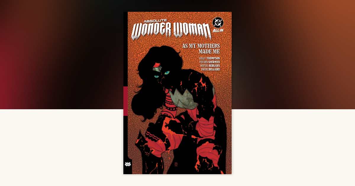 Absolute Wonder Woman Vol. 2: As My Mothers Made Me by Kelly Thompson ...