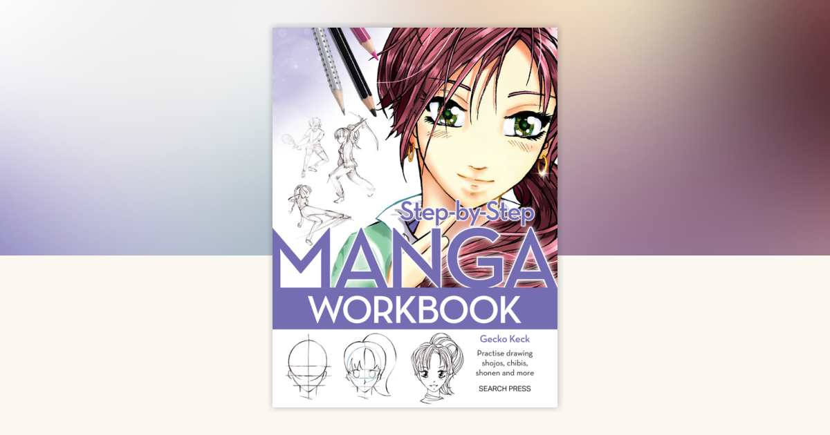 Step-by-Step Manga Workbook by Gecko Keck: 9781800922389 ...