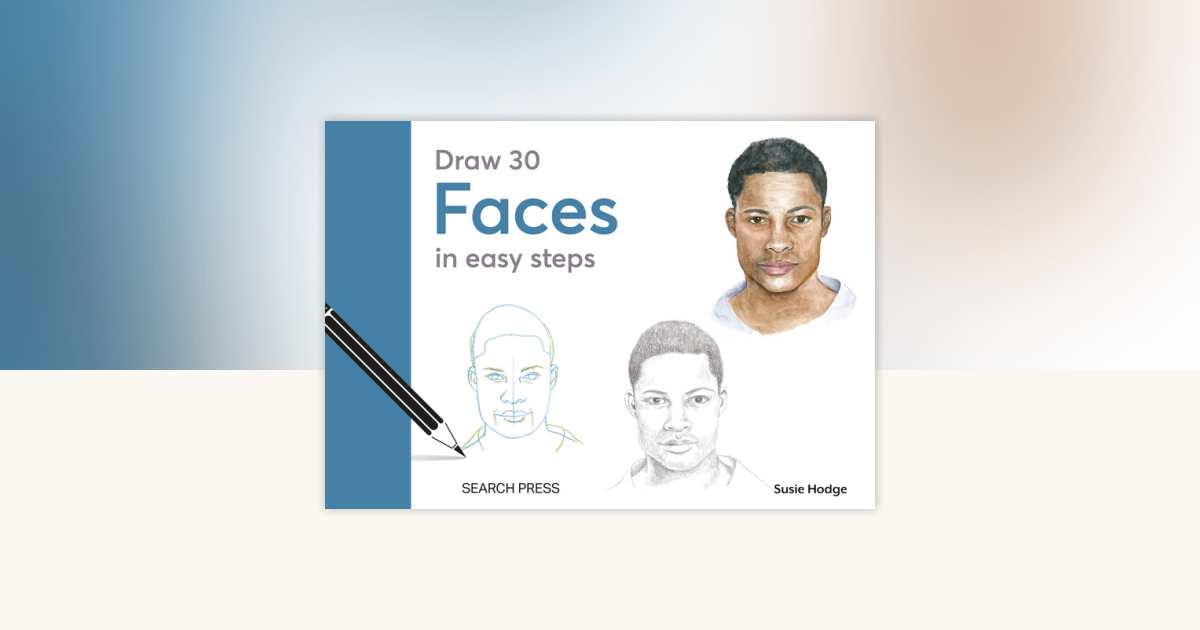Draw 30: Faces by Susie Hodge: 9781800923201 | PenguinRandomHouse.com ...