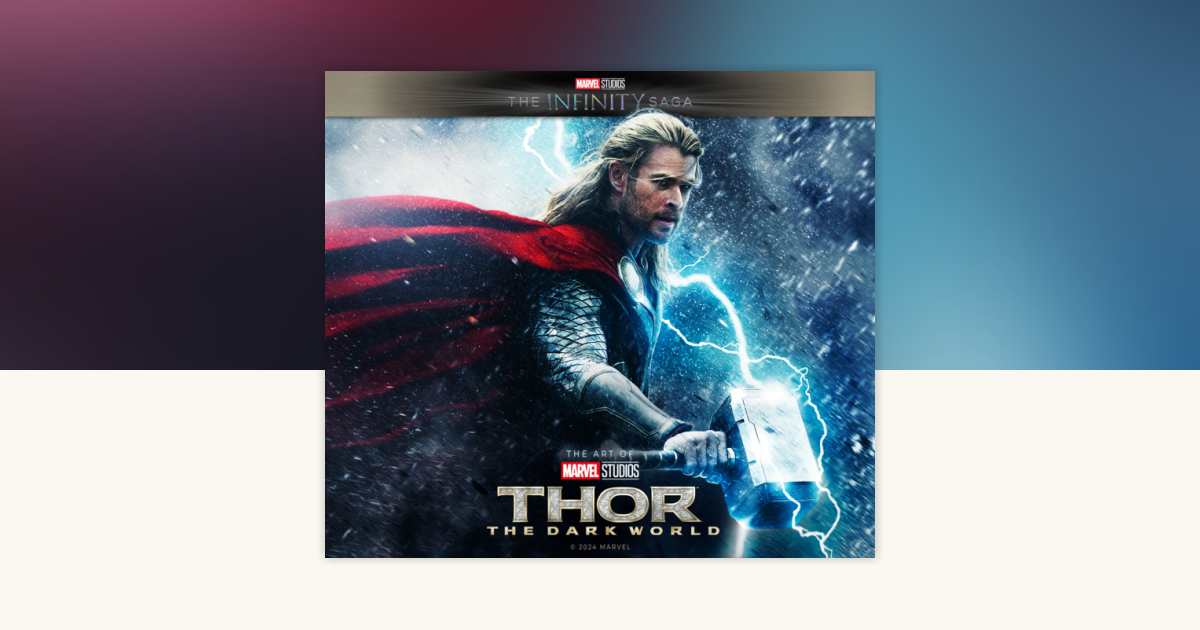 Marvel Studios' The Infinity Saga - Thor: The Dark World: The Art of ...
