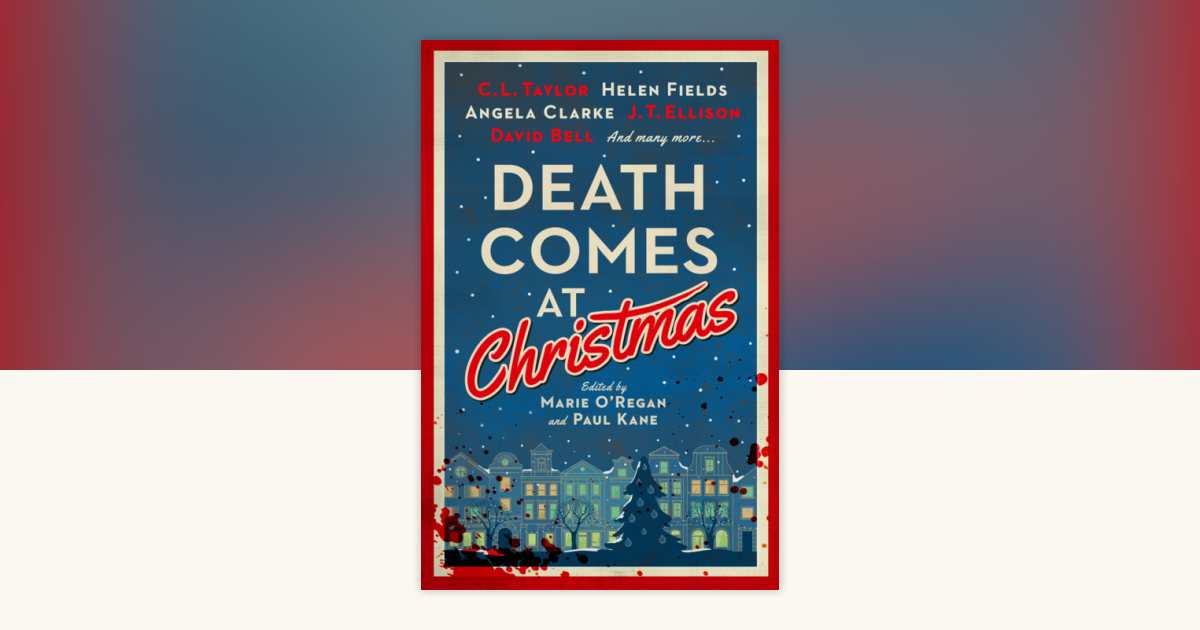 Death Comes at Christmas by C.L. Taylor, J. T. Ellison, David Bell ...