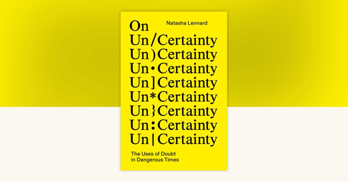 On Un/Certainty by Natasha Lennard: 9781804295618 | PenguinRandomHouse ...