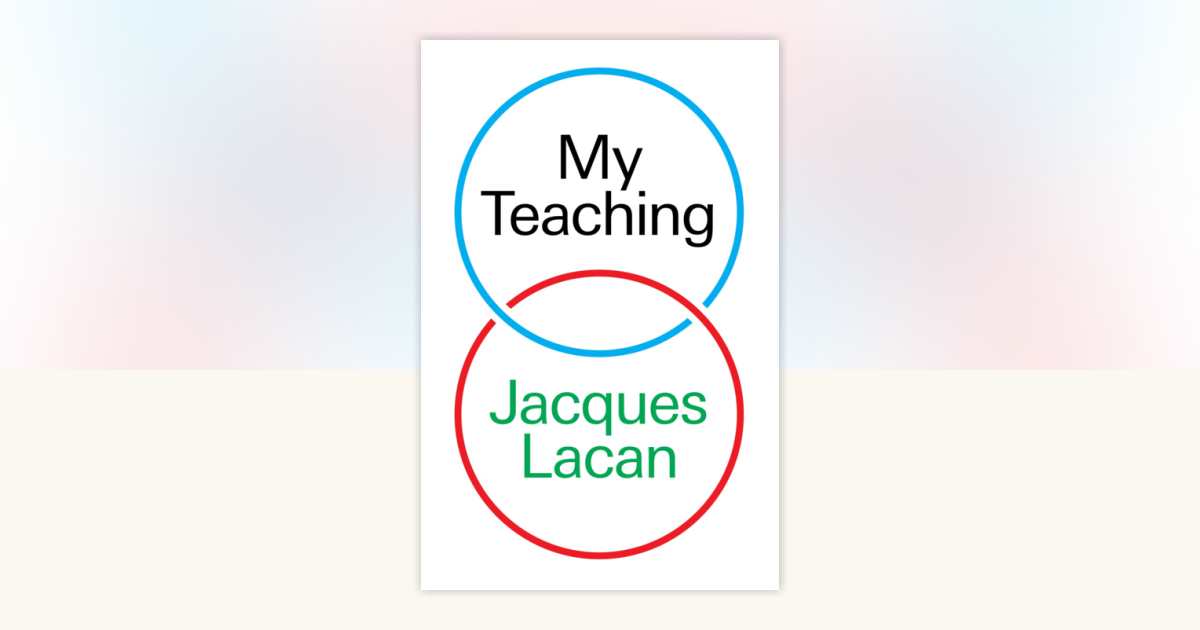 My Teaching By Jacques Lacan 9781804296011 Penguinrandomhouse Books