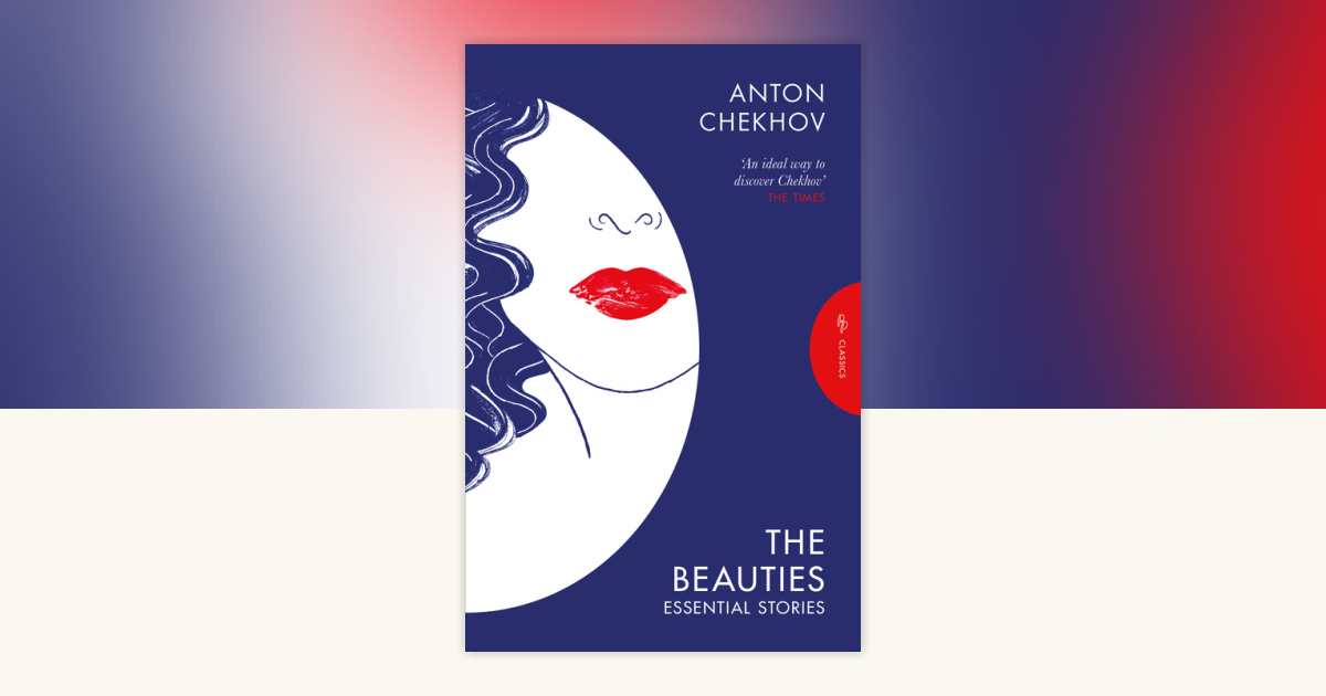 The Beauties by Anton Chekhov: 9781805330301 | PenguinRandomHouse.com ...
