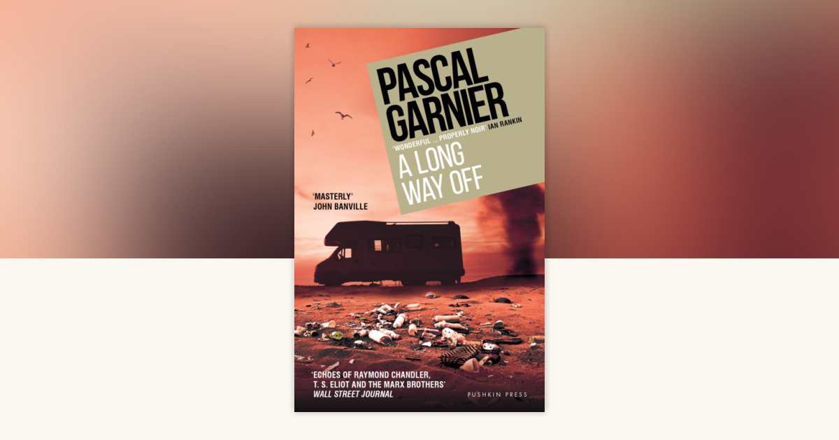 A Long Way Off by Pascal Garnier: 9781805336204 | PenguinRandomHouse ...