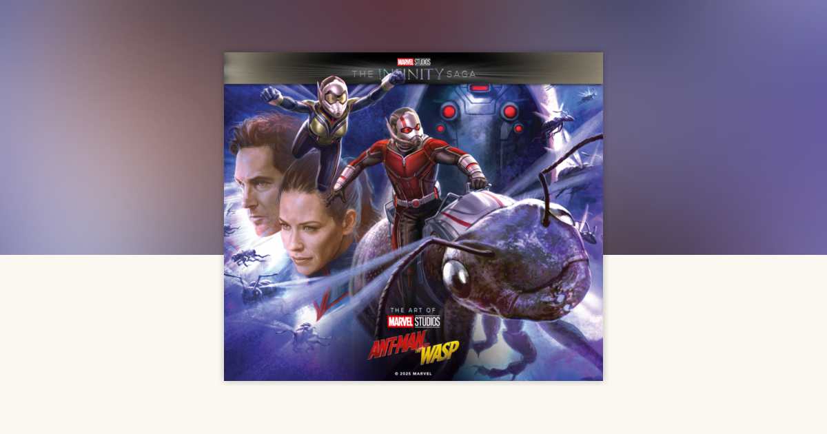 Marvel Studios' The Infinity Saga - Ant-Man and the Wasp: The Art of ...