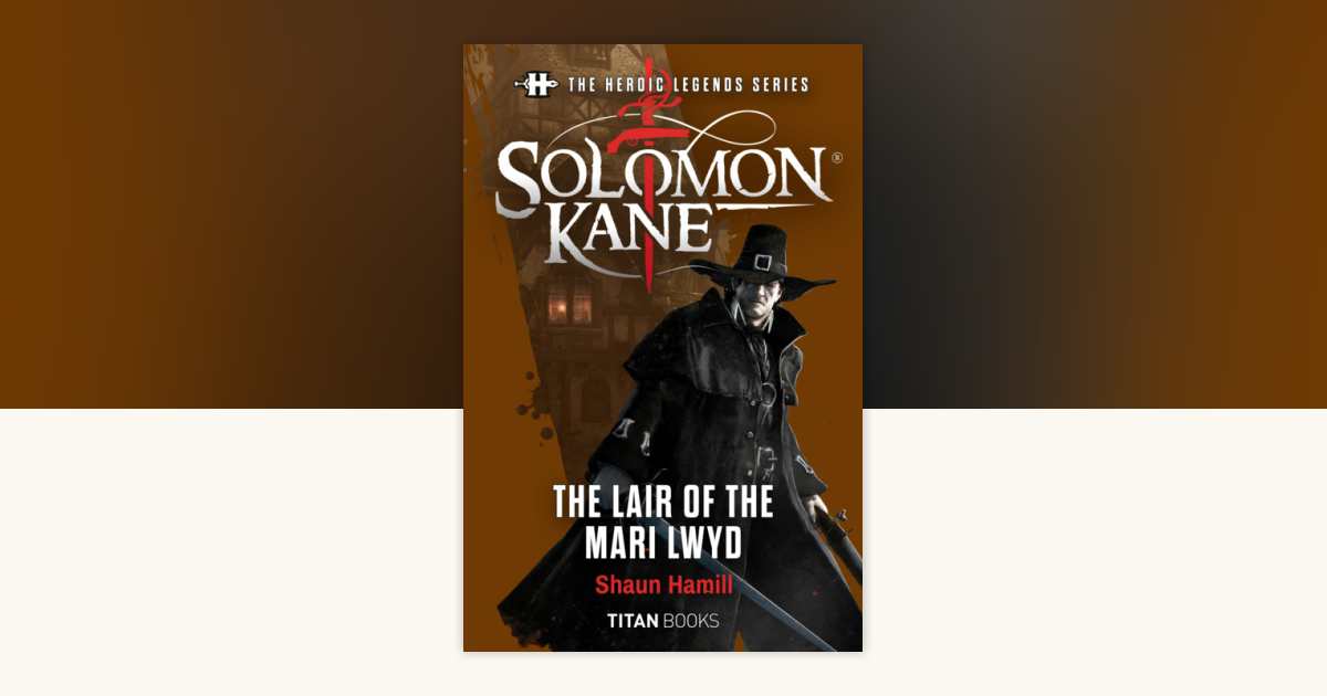 The Heroic Legends Series - Solomon Kane: The Lair of the Mari Lwyd by ...