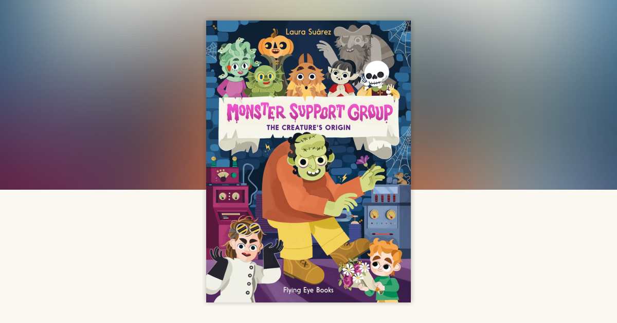 Monster Support Group: The Creature's Origin by Laura Suárez ...