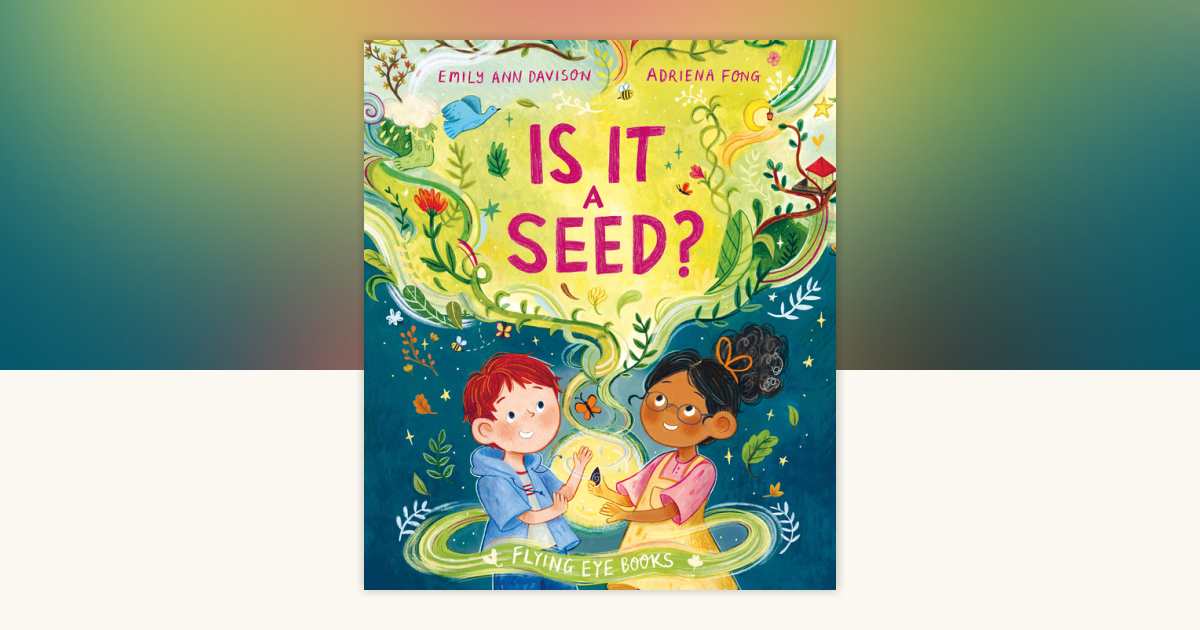 Is it a Seed? by Emily Ann Davison: 9781838749002 | PenguinRandomHouse ...