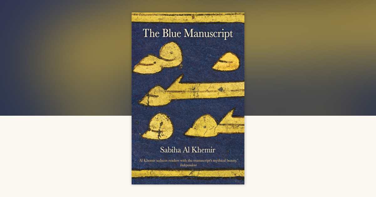The Blue Manuscript by Sabiha Al Khemir: 9781844674176 ...