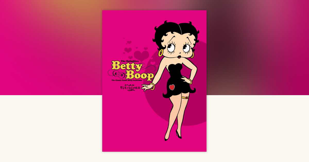 The Definitive Betty Boop by Max Fleischer: 9781848567078 ...